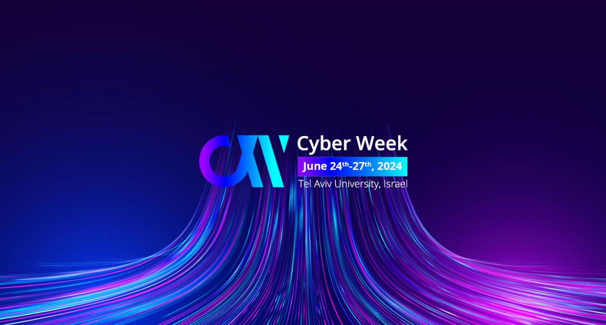 Cyber Week 2024 | Yuval Ne'eman workshop for Science, Technology ...